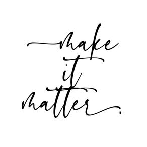 MAKE IT MATTER - urbanarts